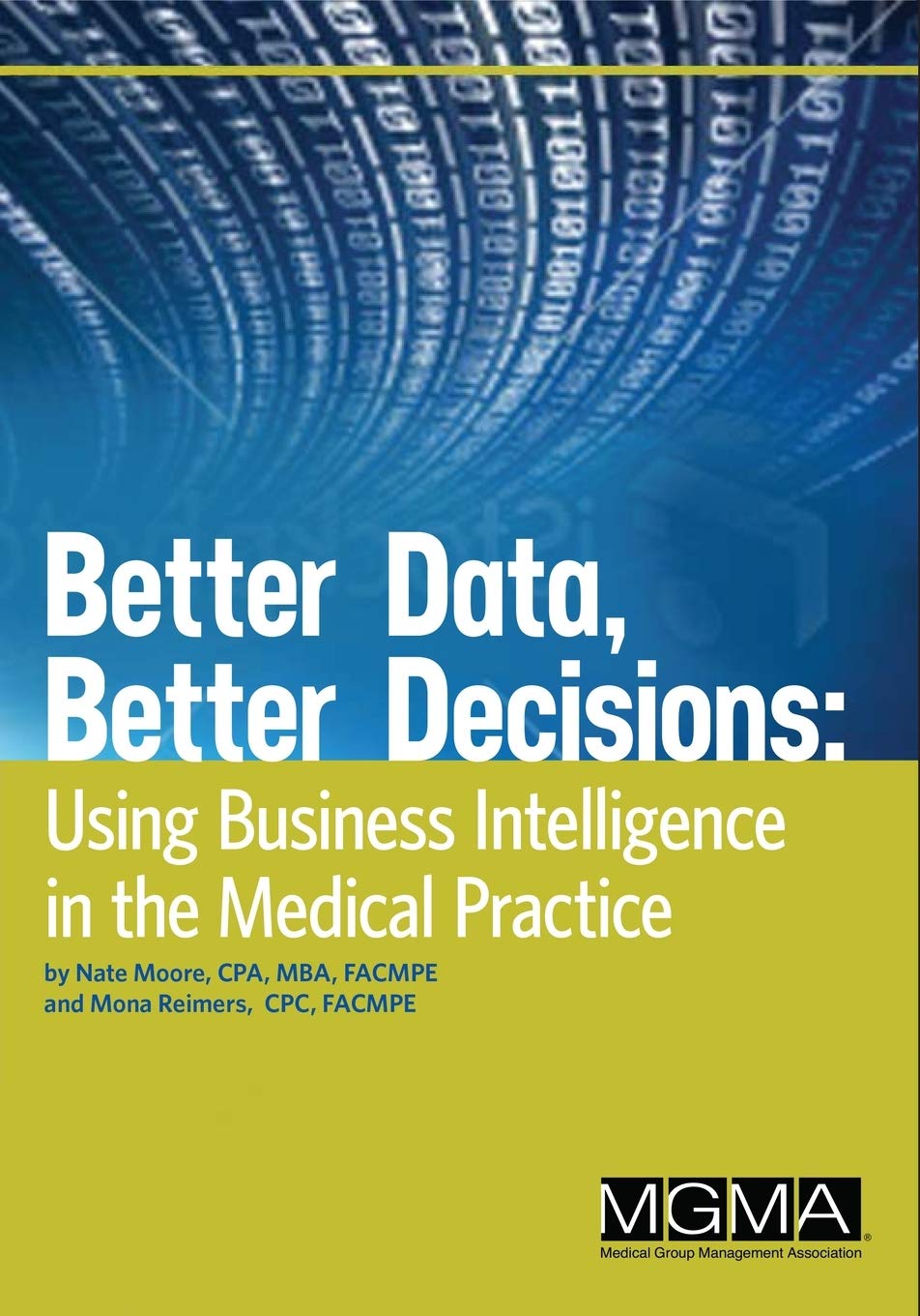 Better Data, Better Decisions: Using Business Intelligence in the Medical Practice